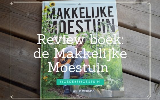 Makkelijke moestuin boek van Jelle Medema. Review: Begin je moestuin